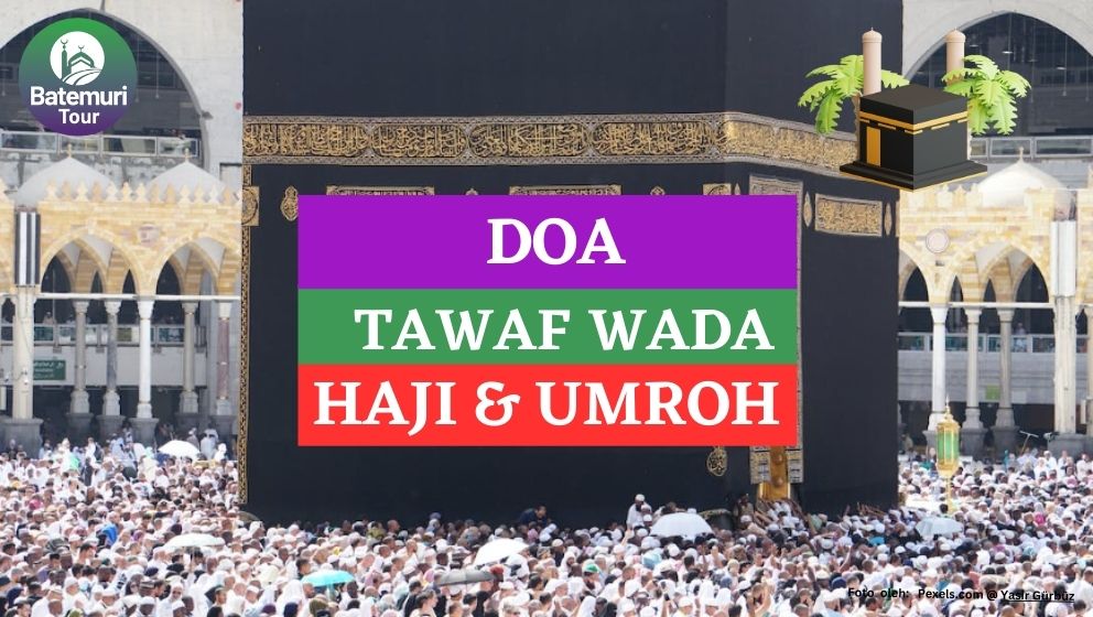 Bacaan Doa Tawaf Wada Lengkap, Tawaf Perpisahan Bagi Jamaah Haji dan Umrah