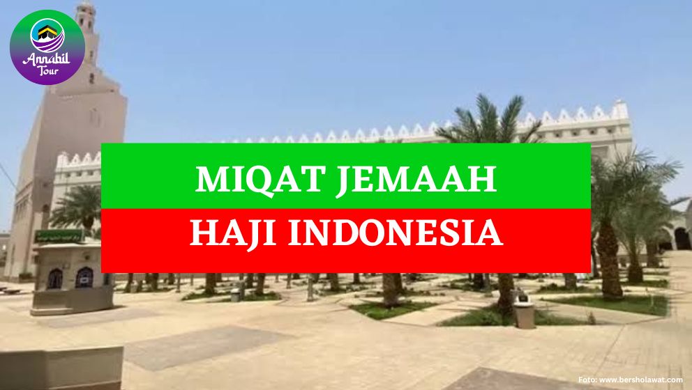 Ini adalah Lokasi Miqat Jemaah Haji Indonesia