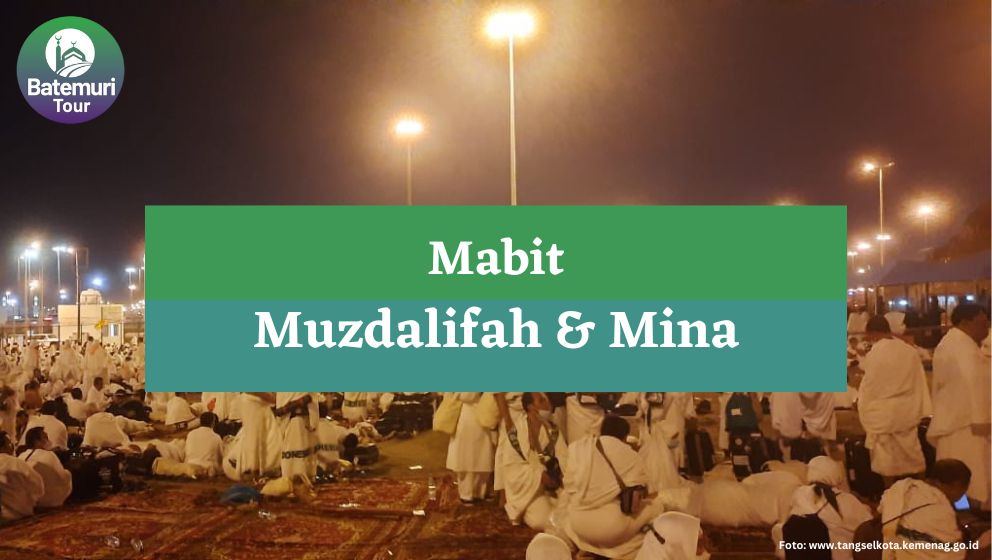 Apa Itu Mabit? Mengenal Mabit, Bermalam di Muzdalifah dan Mina saat ...