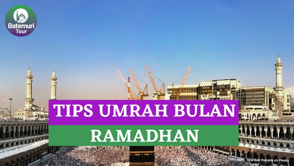 9 Tips Umrah Saat Bulan Ramadhan, Jaga Tubuh Tetap Fit Agar Ibadah ...