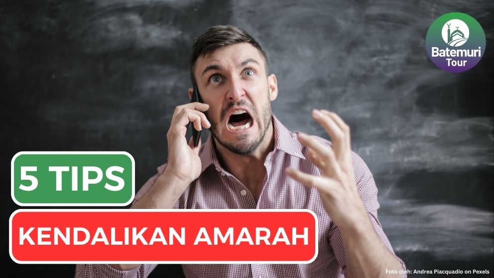Tahan Emosi!! Ini Dia 5 Tips Mengendalikan Amarah dalam Islam