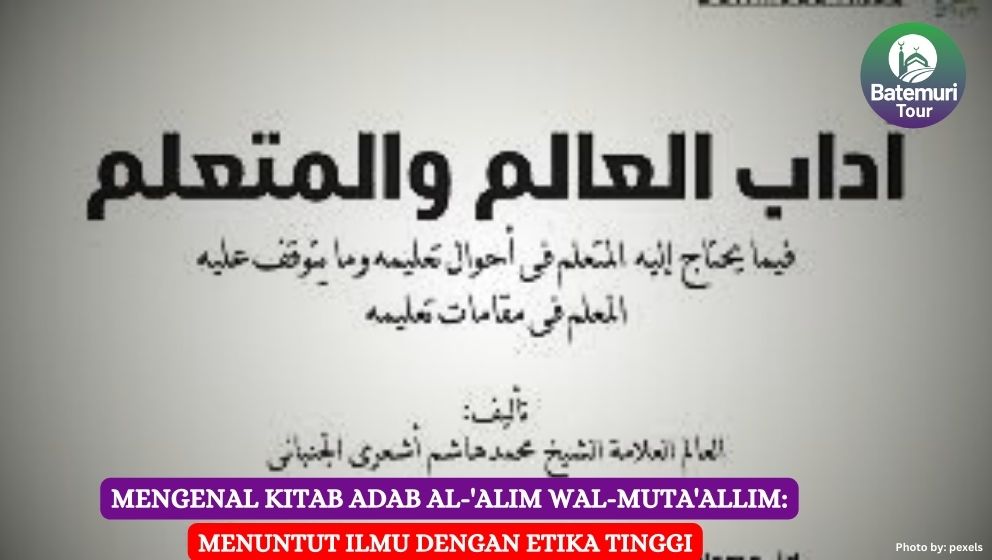 Mengenal Kitab Adab al-'Alim wal-Muta'allim: Menuntut Ilmu dengan Etika ...