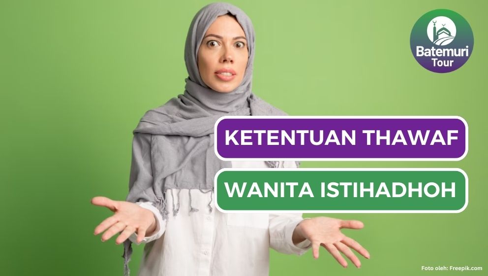 Berikut Ketentuan Hukum Thawaf Bagi Perempuan yang Mengalami Istihadhah
