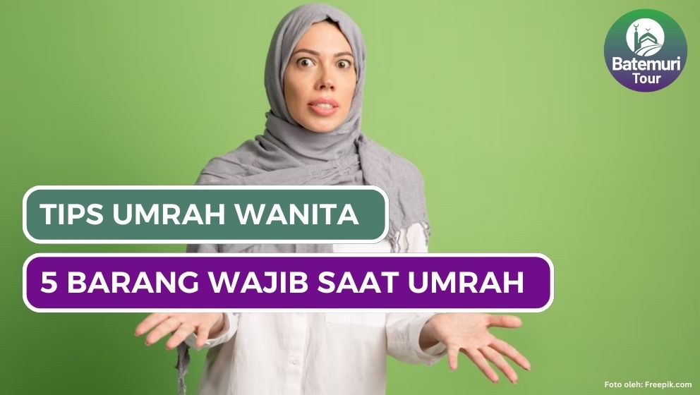 Tips Umrah bagi Wanita : Berikut 5 Barang Yang Wajib Kamu Bawa Saat ...