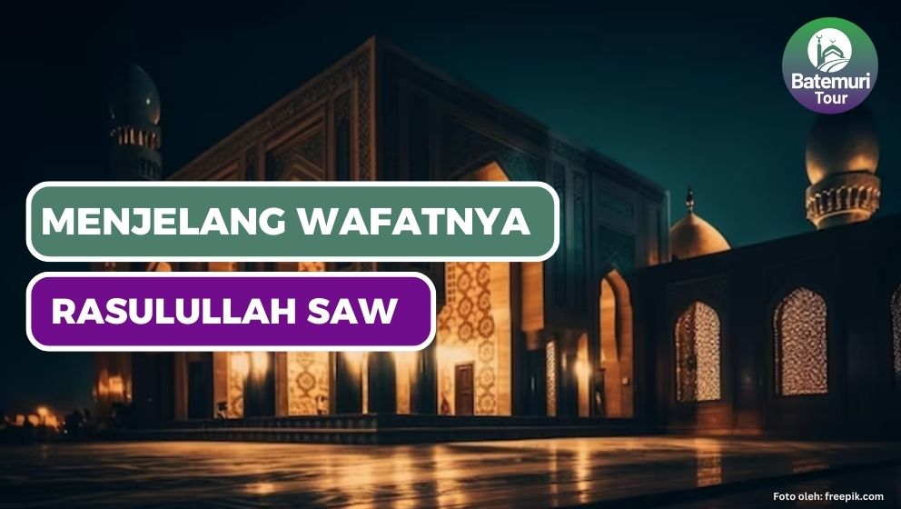 Kisah Menjelang Wafatnya Rasulullah SAW