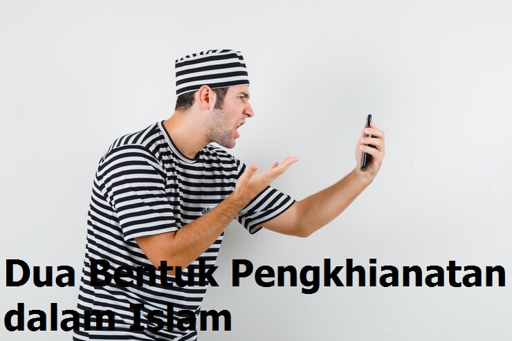 Dua Bentuk Pengkhianatan dalam Islam