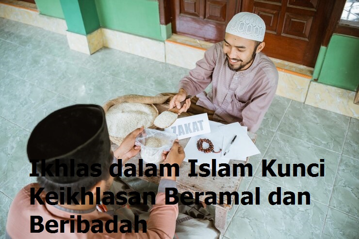 Ikhlas dalam Islam Kunci Keikhlasan Beramal dan Beribadah