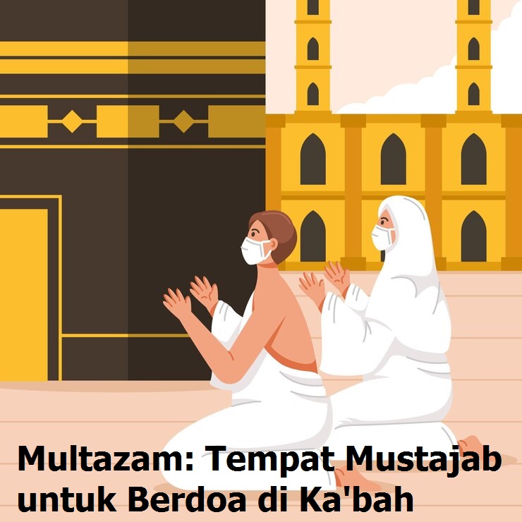 Multazam: Tempat Mustajab untuk Berdoa di Ka'bah