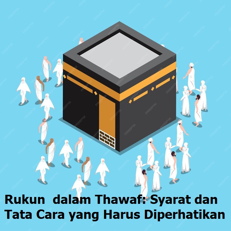 Rukun dalam Thawaf: Syarat dan Tata Cara yang Harus Diperhatikan