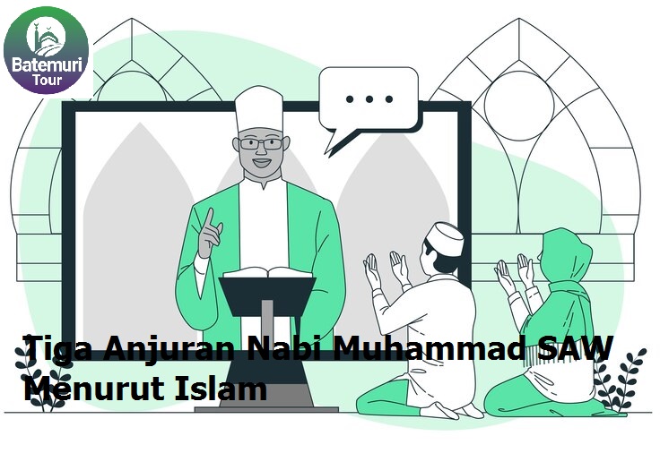 Tiga Anjuran Nabi Muhammad SAW Menurut Islam