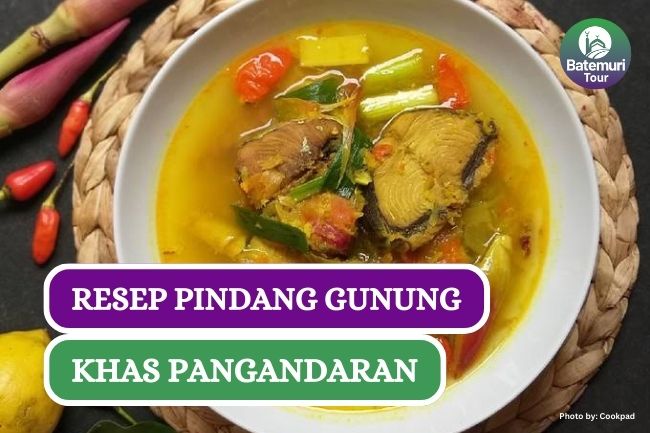 Resep Pindang Gunung, Sup Ikan Khas Pangandaran yang Lezat dan Hangat