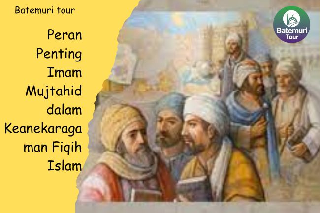 Peran Penting Imam Mujtahid dalam Keanekaragaman Fiqih Islam