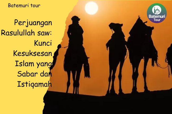 Perjuangan Rasulullah saw: Kunci Kesuksesan Islam yang Sabar dan Istiqamah