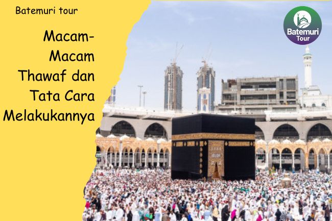Macam-Macam Thawaf dan Tata Cara Melakukannya