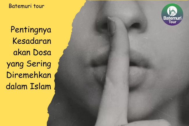 Pentingnya Kesadaran akan Dosa yang Sering Diremehkan dalam Islam