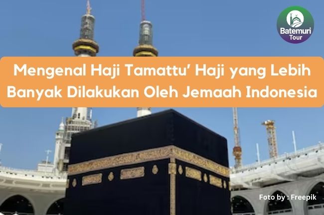 Mengenal Haji Tamattu’ Haji yang Lebih Banyak Dilakukan Oleh Jemaah ...