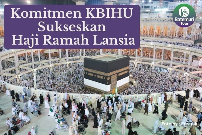 8 Komitmen KBIHU Dalam Sukseskan Pelaksanaan Haji Ramah Lansia Tahun ...