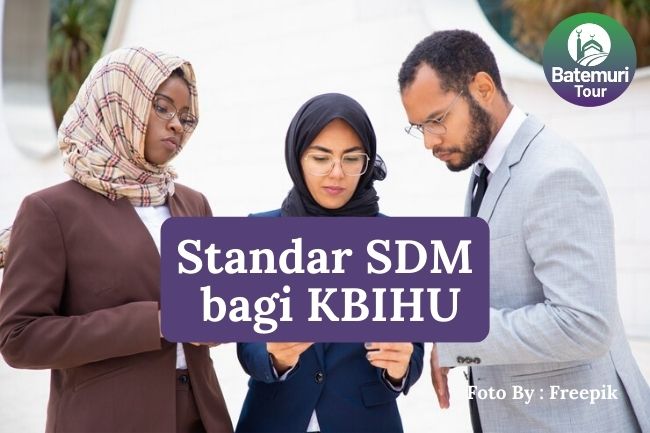 3 Standar Sumber Daya Manusia pada KBIHU agar Pelayanan Jemaah Lebih ...