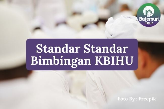 4 Standar Bimbingan KBIHU agar Jemaah Lebih Mudah Memahami Proses ...