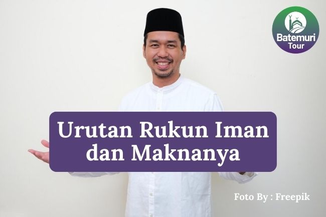 Inilah Urutan Rukun Iman dan Maknanya Agar Mengetahui Pilar Utama dalam ...