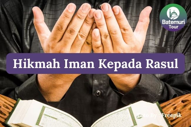 7 Hikmah Beriman kepada Rasul Allah agar Mendapatkan Petunjuk Hidup ...