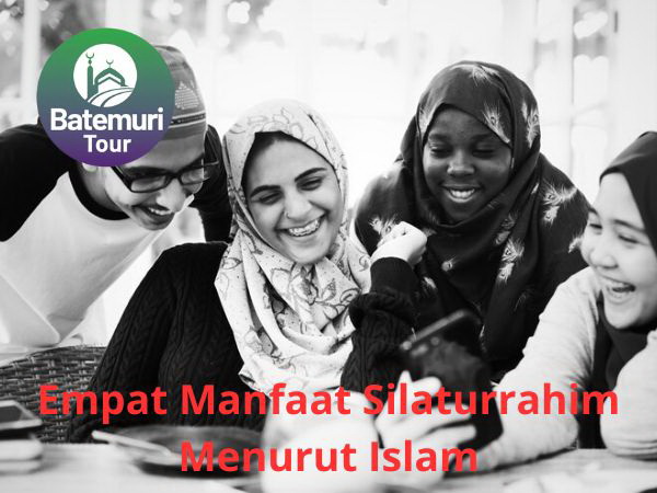 Empat Manfaat Silaturrahim Menurut Islam
