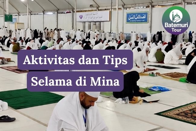 6 Aktivitas dan Tips Selama di Mina bagi Jamaah Haji